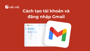 Hướng dẫn tạo tài khoản và đăng nhập Gmail chi tiết nhất