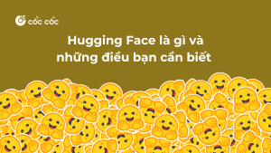 Hugging Face là gì và những điều bạn cần biết - Blog Cốc Cốc