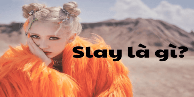 Slay là gì? Khám phá ý nghĩa của Slay Boy - Slay Girl