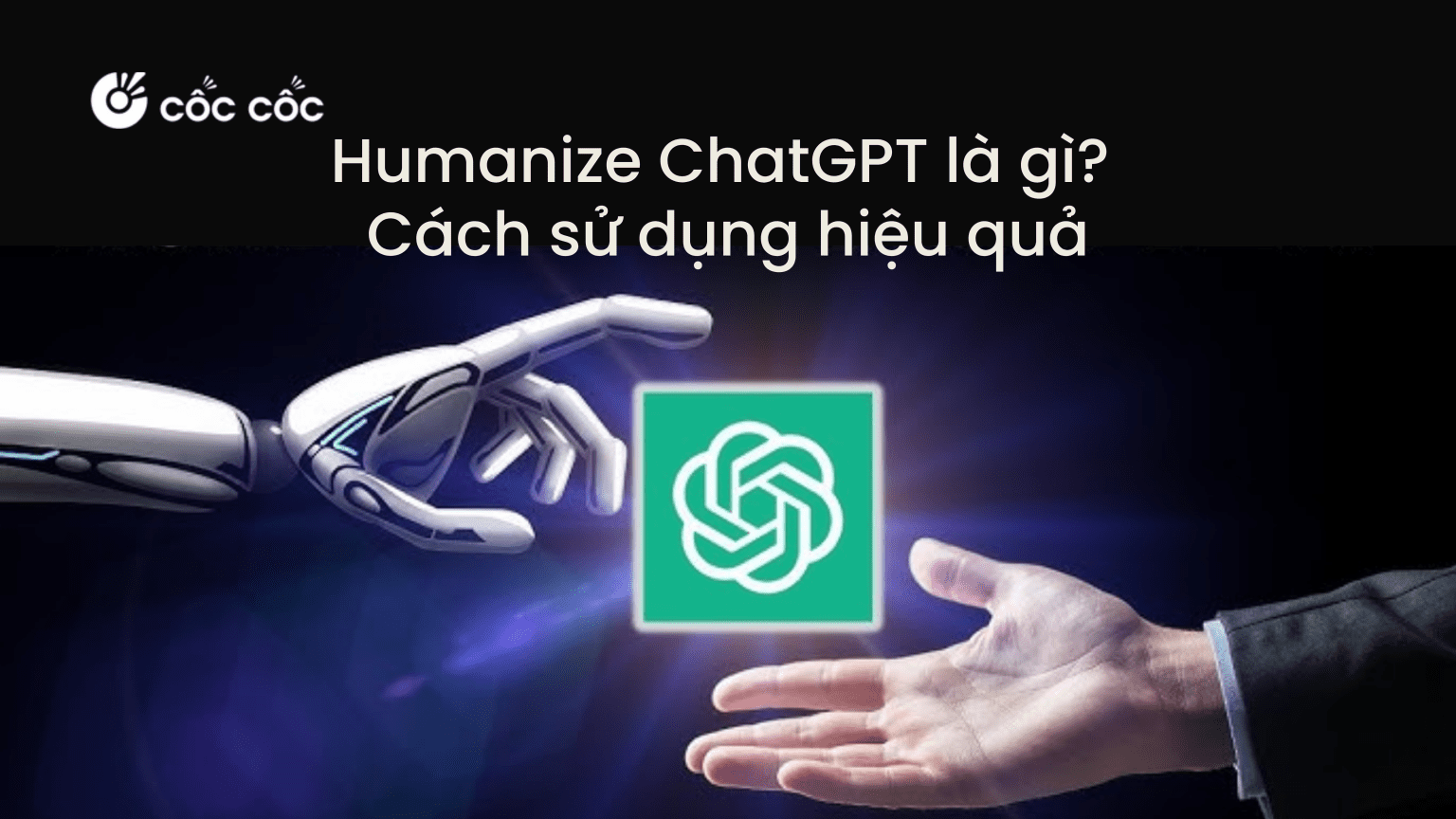 Humanize ChatGPT là gì? Cách sử dụng hiệu quả